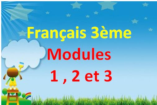 Français 3ème année Modules 1- 2 et 3 - مكتبتي المنصة التعليمية