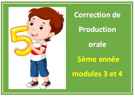Correction de production orale 5ème année modules 3 et 4 - مكتبتي ...
