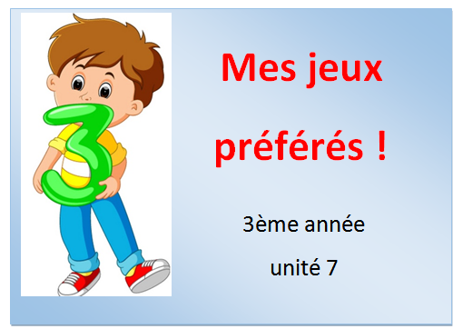 Mes jeux préférés ! 3ème année unité 7 - مكتبتي المنصة التعليمية